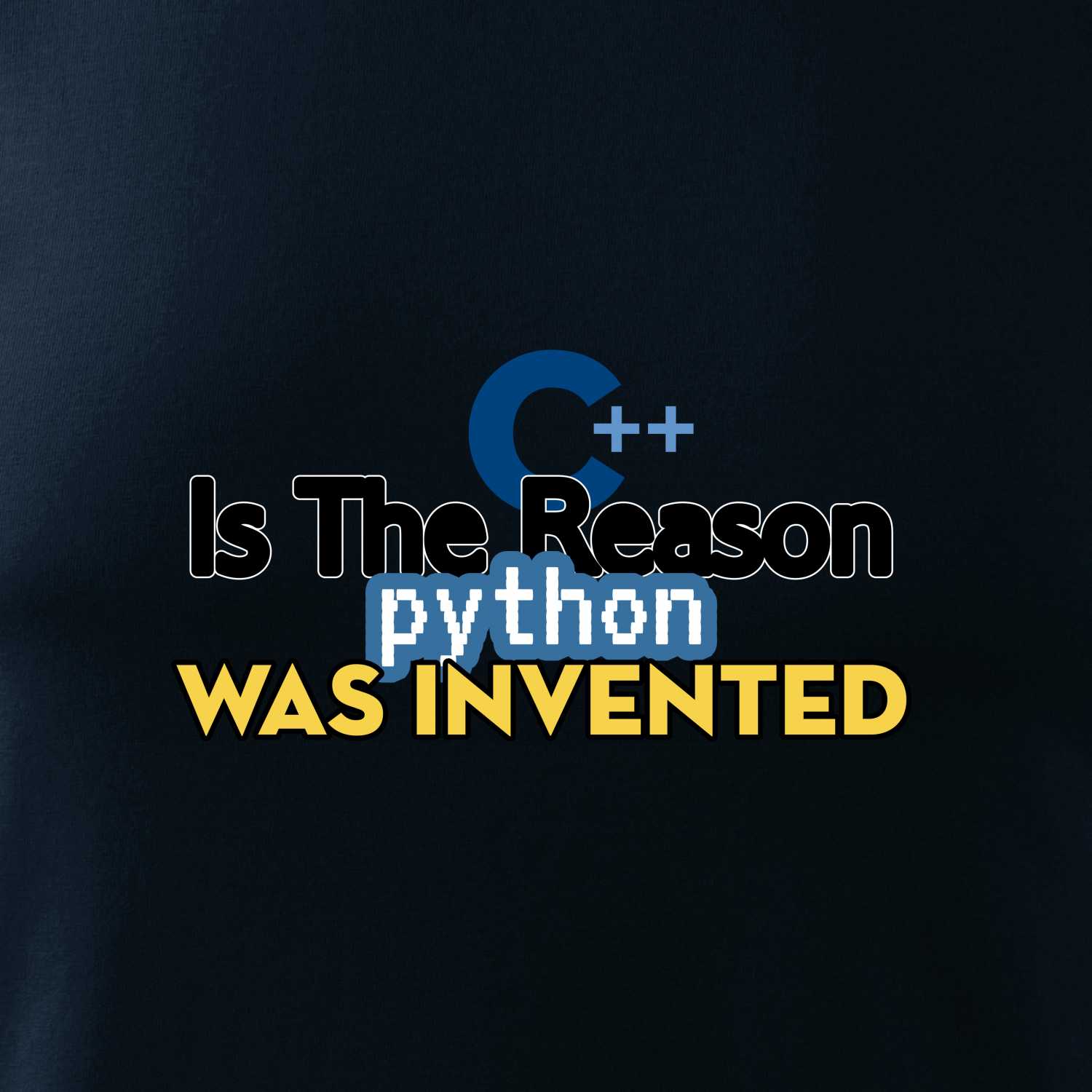 C++ Is The Reason Python Was Invented - Tričko dámské Dream | MyShirt.cz C++ Is The Reason Python Was Invented - Tričko dámské Dream | MyShirt.cz