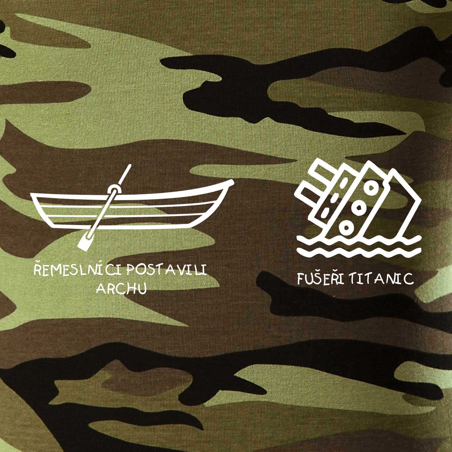 Řemeslnici postavili archu, fušeři Titanic - Army CAMOUFLAGE | MyShirt.cz