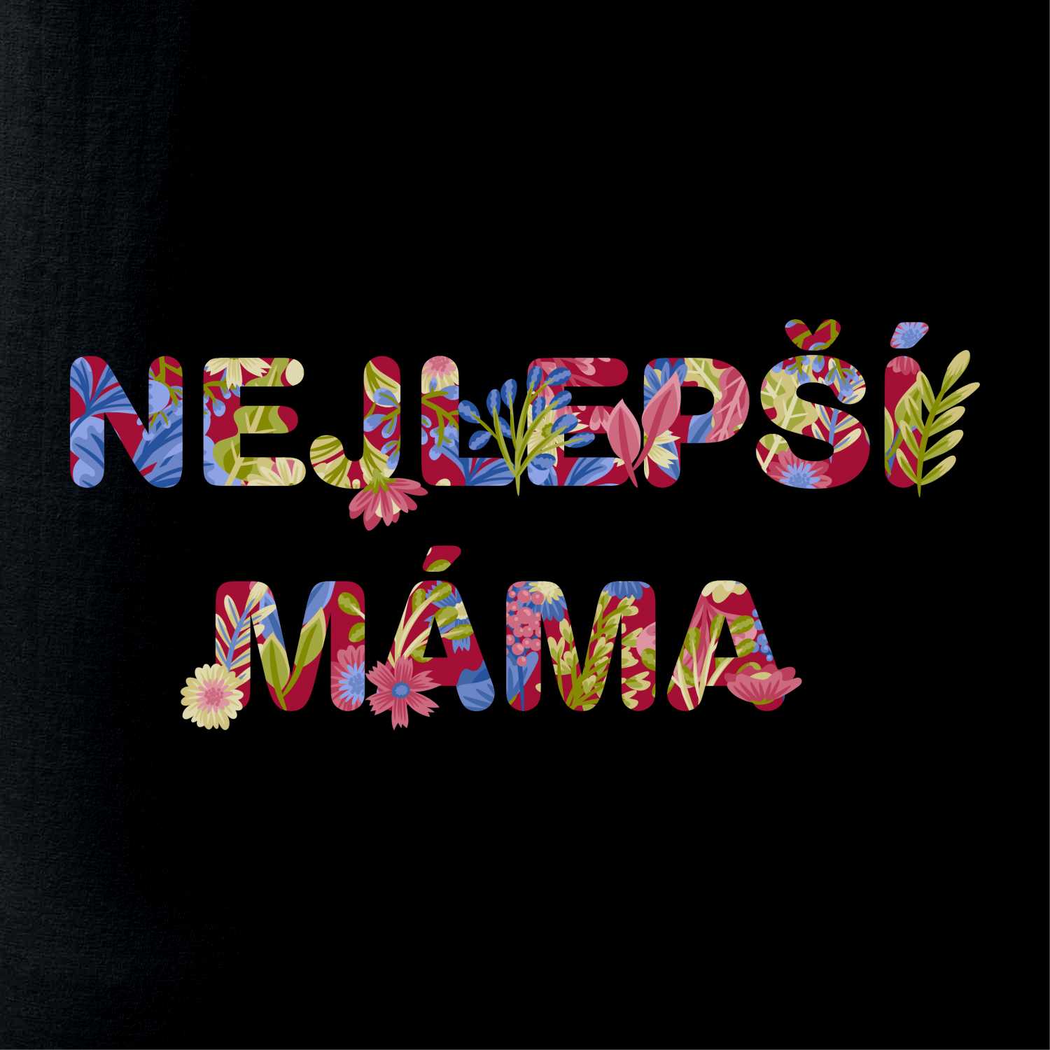 Květinový nápis - Nejlepší máma - Pure dámské triko | MyShirt.cz